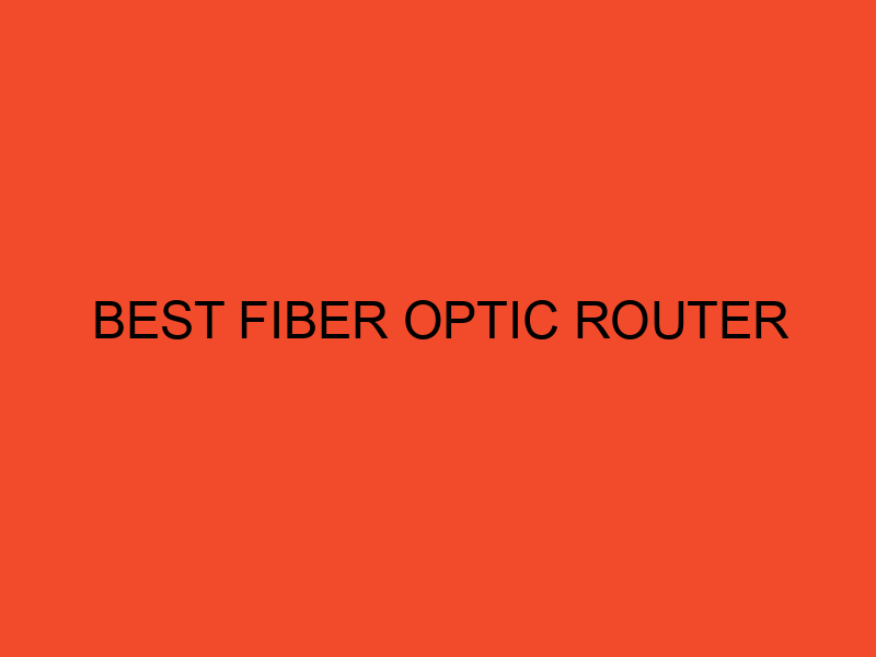 6 Best Fiber Optic Router to Buy Right Now! - DesktopEdge