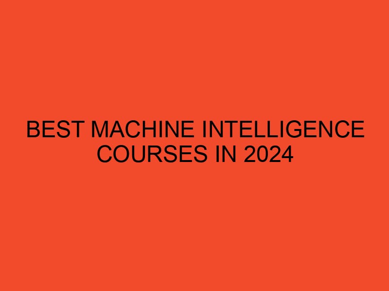 Best Machine Intelligence Courses in 2024 - DesktopEdge