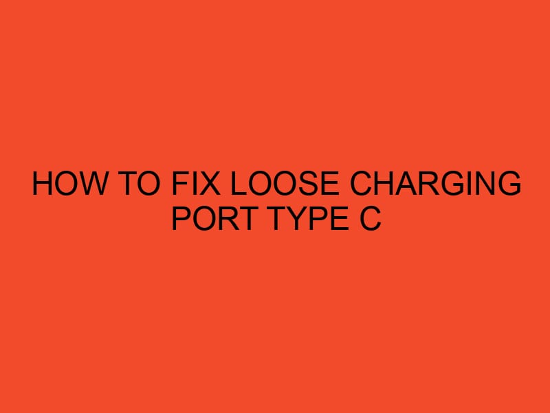 How to Fix Loose Charging Port Type C - DesktopEdge How to Fix Loose Charging Port Type C - DesktopEdge