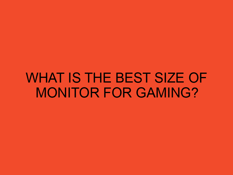 What Is The Best Size of Monitor For Gaming? - DesktopEdge