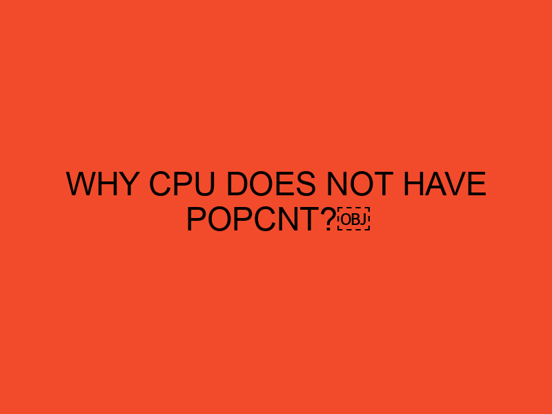 Why CPU Does Not Have POPCNT? - DesktopEdge